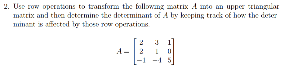 Solved Use row operations to transform the following matrix | Chegg.com