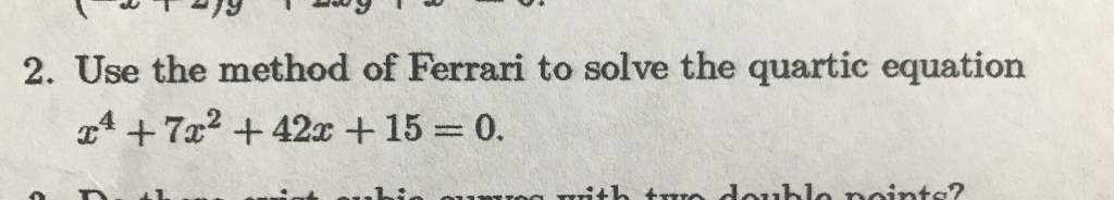 Solved 2. Use the method of Ferrari to solve the quartic | Chegg.com