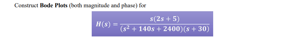 Solved Construct Bode Plots (both magnitude and phase) for | Chegg.com