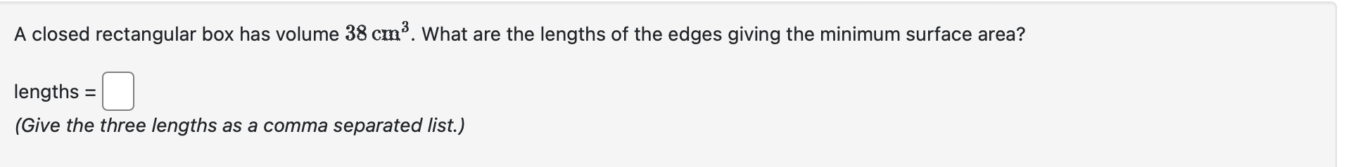 [Solved]: A closed rectangular box has volume 38cm3. What a