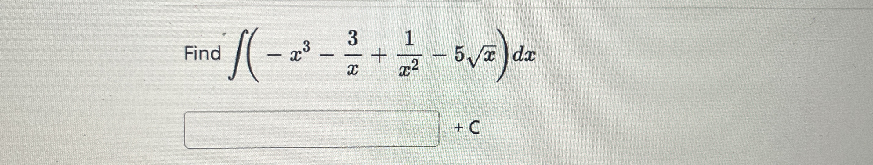 Solved Find ∫﻿﻿(-x3-3x+1x2-5x2)dx | Chegg.com