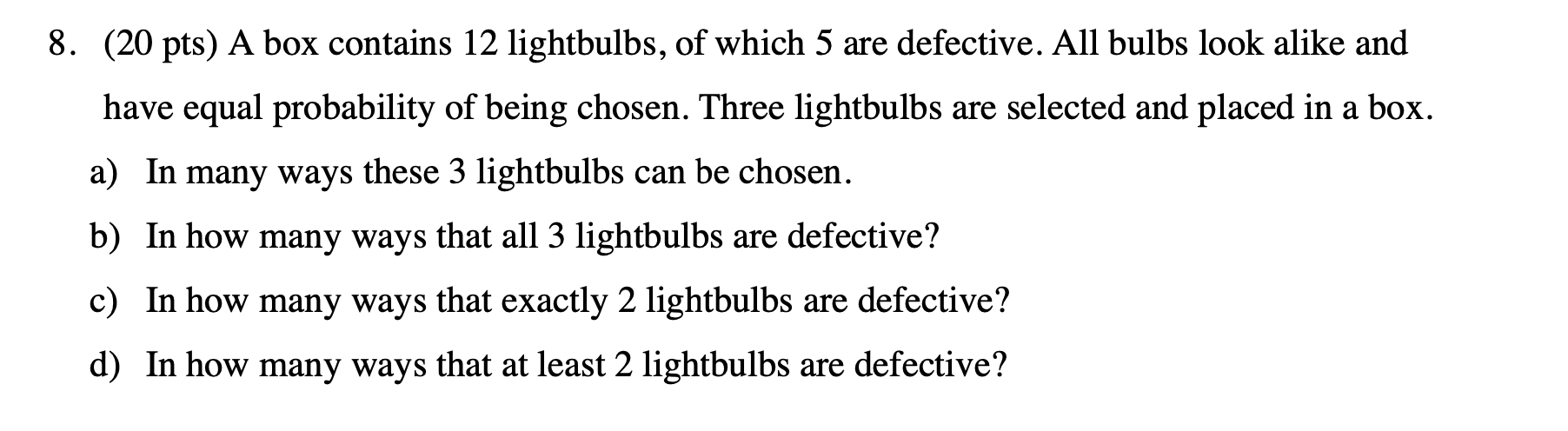 Solved 8. (20 pts) A box contains 12 lightbulbs, of which 5 | Chegg.com