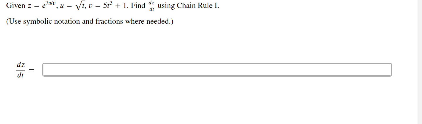 Solved Given z=e7ulv,u=t,v=5t3+1. Find dtdz using Chain Rule | Chegg.com