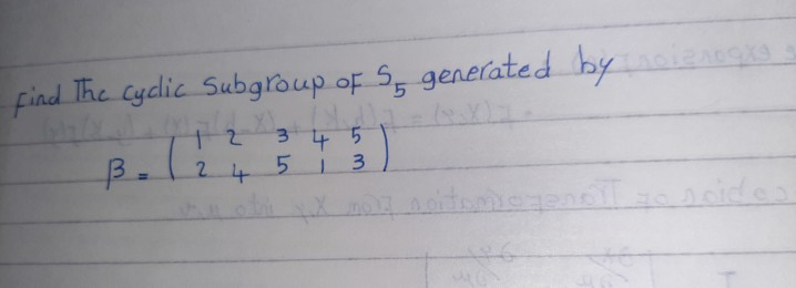 Solved find The Cyclic subgroup of 5. generated by 1 2 3 4 5 | Chegg.com