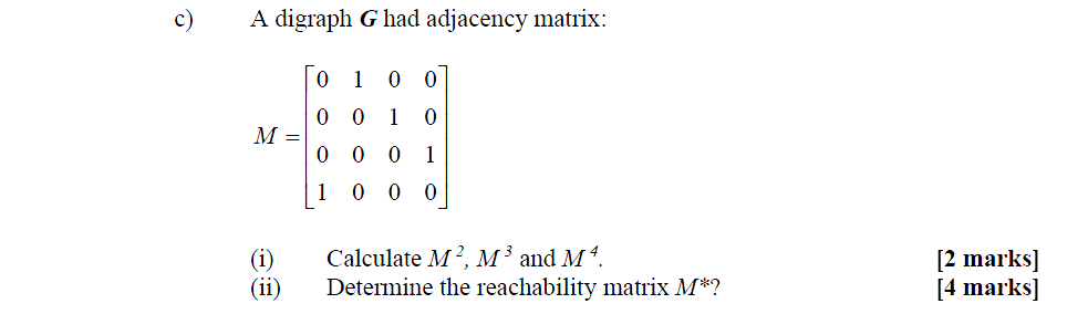 Solved c) A digraph G had adjacency matrix: 0 1 0 0 1 0 0 0 | Chegg.com