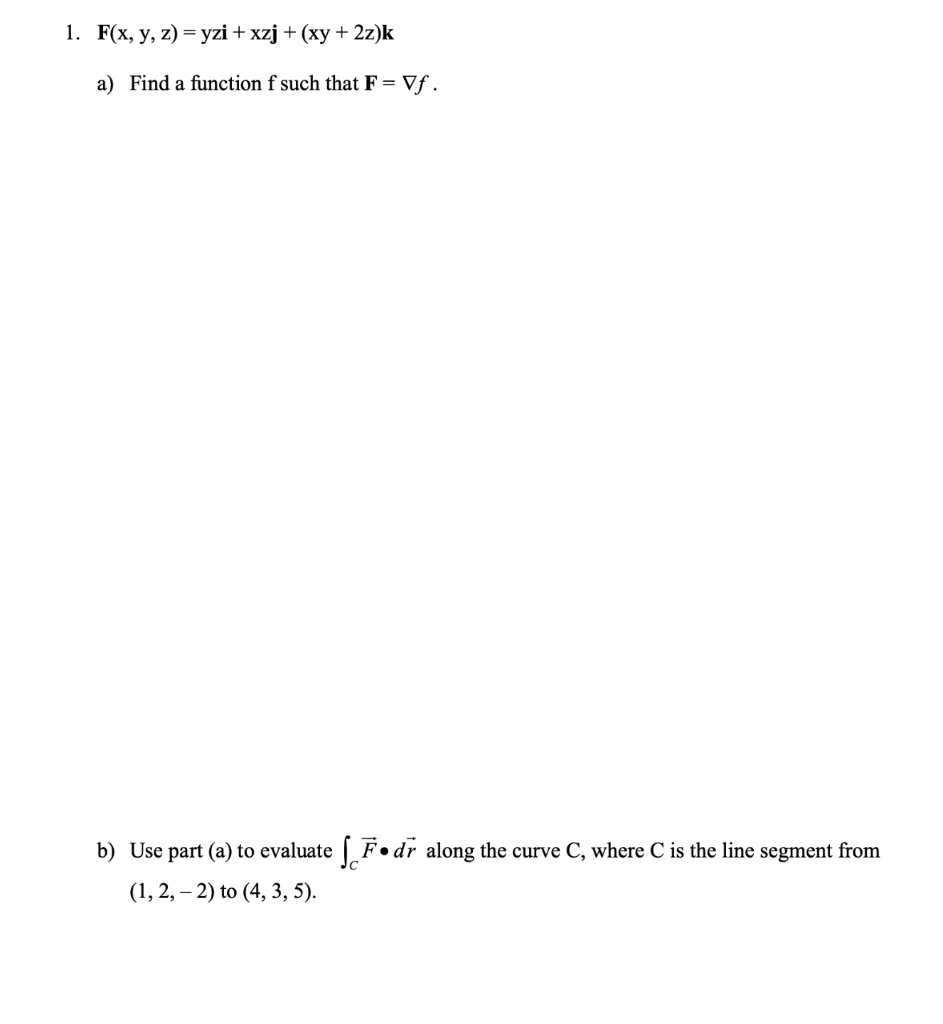 Solved 1. F(x, y, z)=yzi +xzj +(xy + 2z)k a) Find a function | Chegg.com