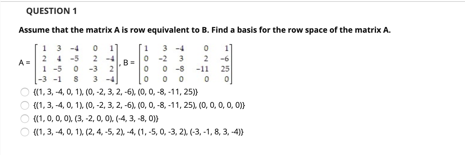 Solved QUESTION 1 Assume that the matrix A is row equivalent | Chegg.com