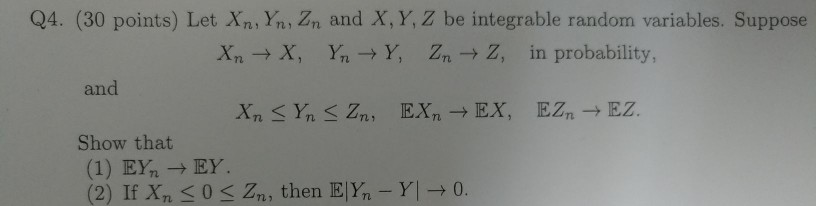 Q4. (30 points) Let Xn, Yn, Zn and X, Y, Z be | Chegg.com