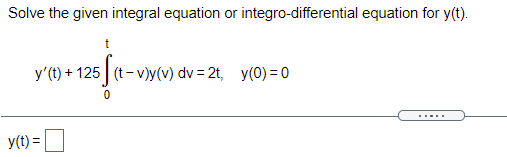 Solved Solve the given integral equation or | Chegg.com