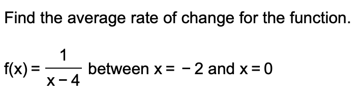 Solved Find the average rate of change for the function. 1 | Chegg.com