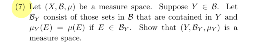 Solved (7) Let (X,B,μ) be a measure space. Suppose Y∈B. Let | Chegg.com