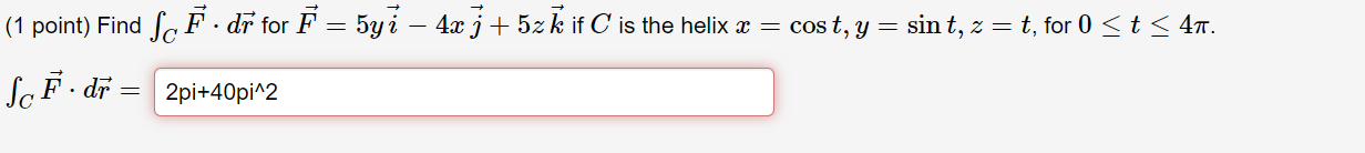 Solved (1 point) Find ∫CF⋅dr for F=5yi−4xj+5zk if C is the | Chegg.com