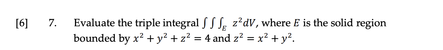 Solved [6] 7. ﻿Evaluate the triple integral ∭Ez2dV, ﻿where | Chegg.com