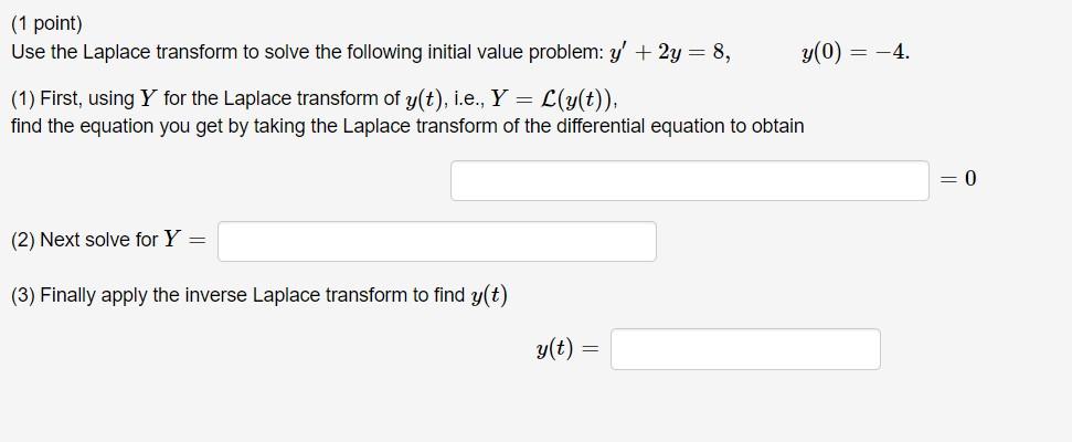 Solved (1 point) Use the Laplace transform to solve the | Chegg.com