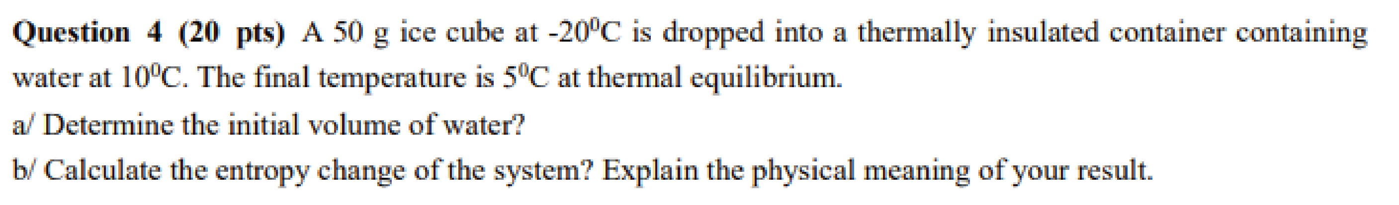 Solved A 50 g ice cube at -200C is dropped into a thermally | Chegg.com