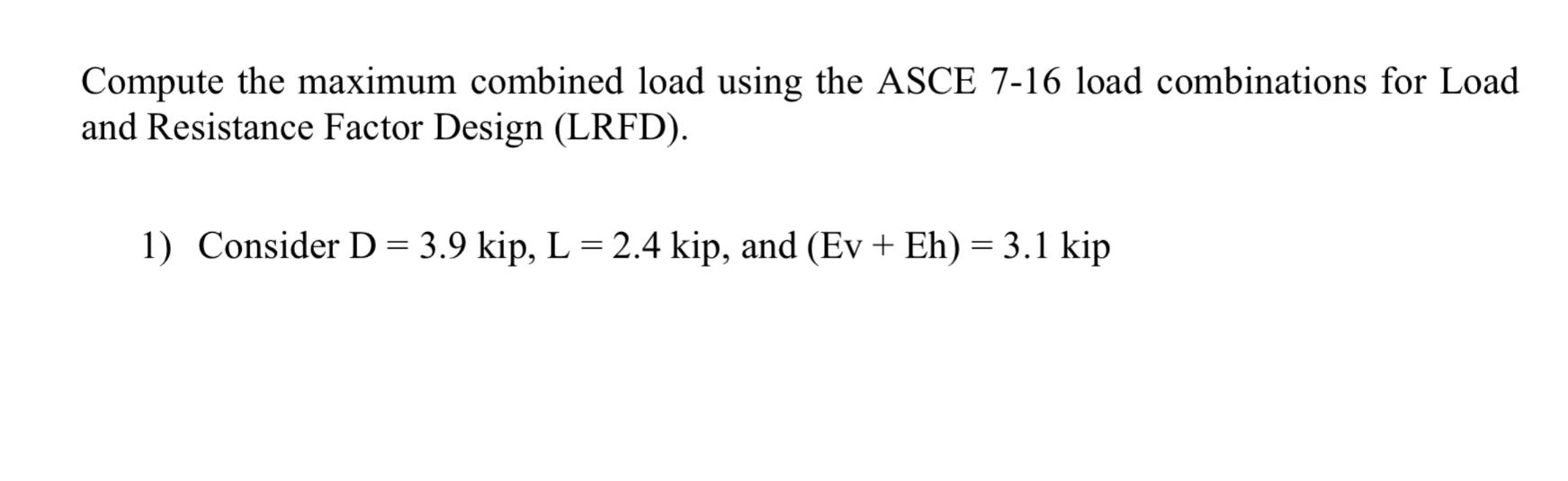 Compute the maximum combined load using the ASCE 7-16 | Chegg.com