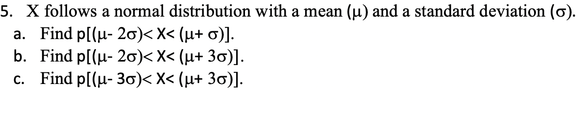 Solved 5. X follows a normal distribution with a mean (u) | Chegg.com
