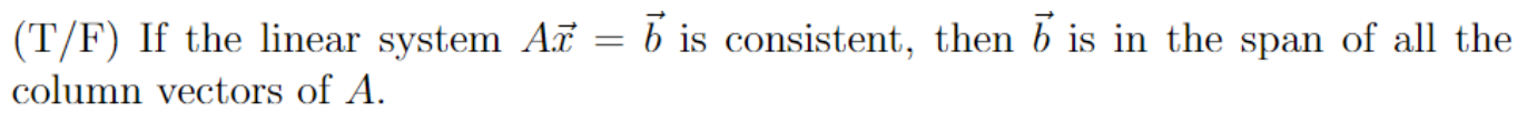 Solved (T/F) If the linear system Ax=b is consistent, then b | Chegg.com