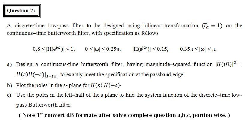 Solved Question 2: A discrete-time low-pass filter to be | Chegg.com