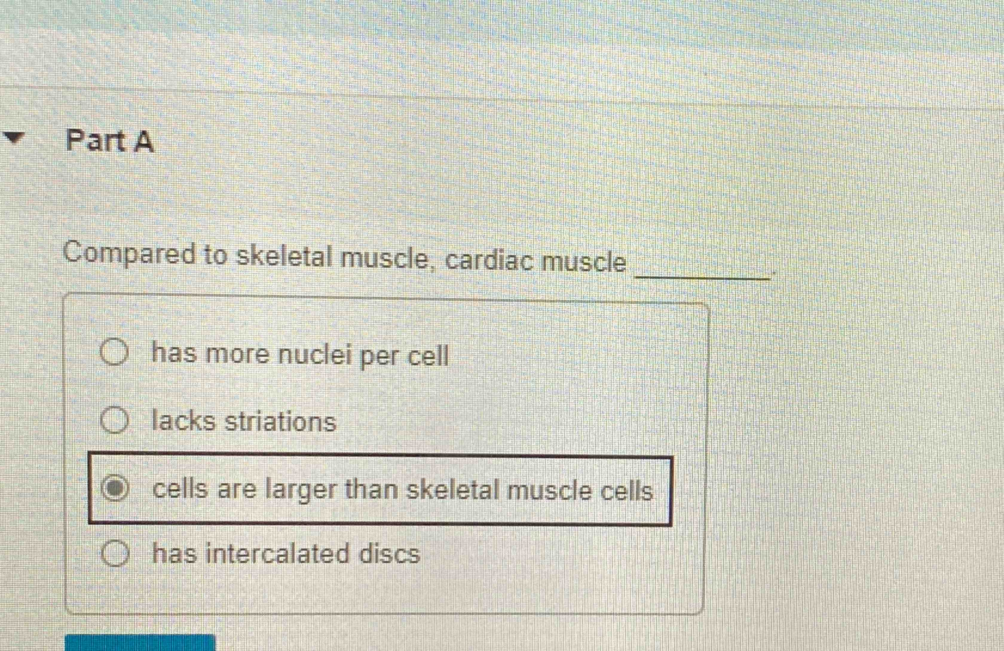 Solved Part ACompared to skeletal muscle, cardiac musclehas | Chegg.com
