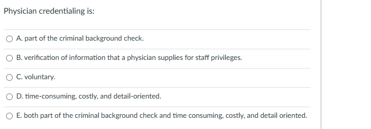 Solved Physician credentialing is: A. part of the criminal | Chegg.com