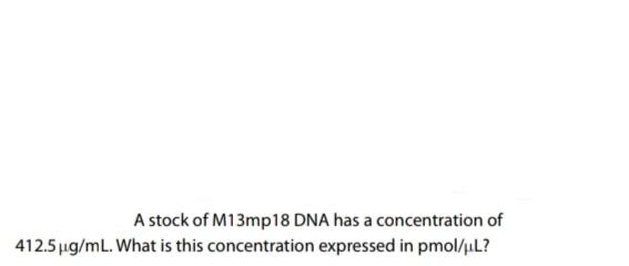 Solved A stock of M13mp18 DNA has a concentration of 412.5 | Chegg.com