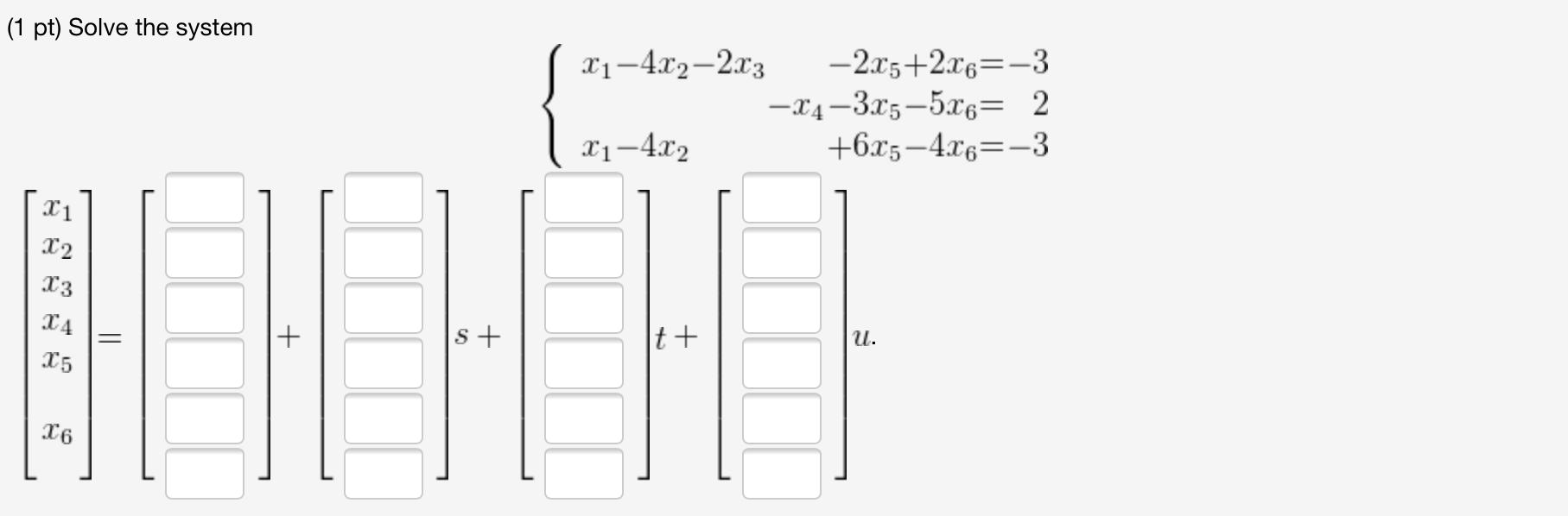 Solved (1 pt) Solve the system s X1-4x2–2x3 -2.25 +2.66=-3 | Chegg.com