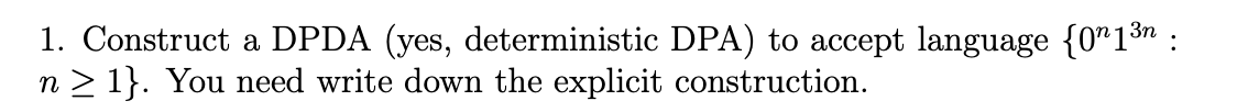 Solved 1. Construct a DPDA (yes, deterministic DPA) to | Chegg.com