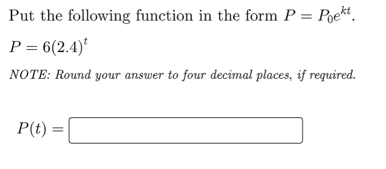 Solved Put the following function in the form P=P0ekt. | Chegg.com