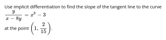 Solved Use implicit differentiation to find the slope of the | Chegg.com