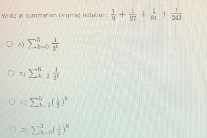 Solved Write in summation (sigma) notation: 1/9 + 1/27 + | Chegg.com