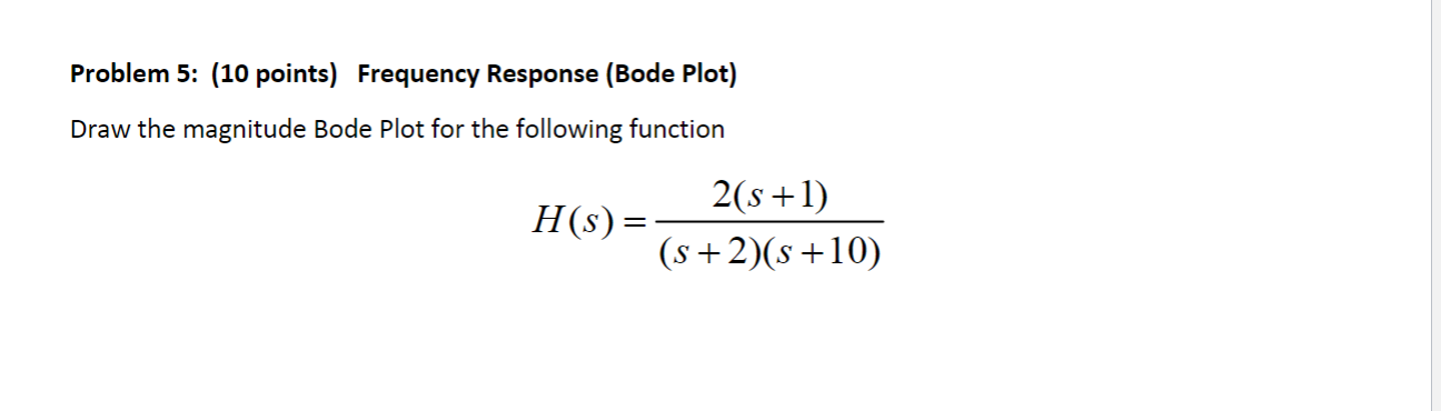 Solved Problem 5: (10 points) Frequency Response (Bode Plot) | Chegg.com