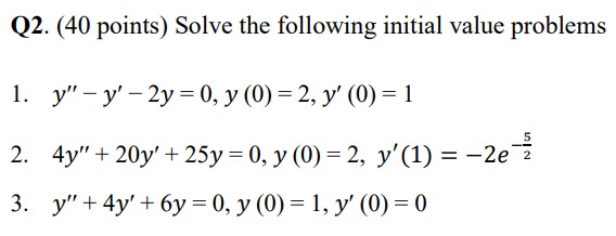 Solved Q2. (40 points) Solve the following initial value | Chegg.com