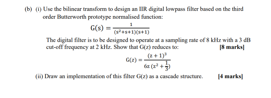 Solved = (b) (i) Use the bilinear transform to design an IIR | Chegg.com