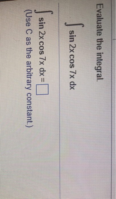 Solved Evaluate the integral. sin 2x cos 7x dx f | | sin | Chegg.com