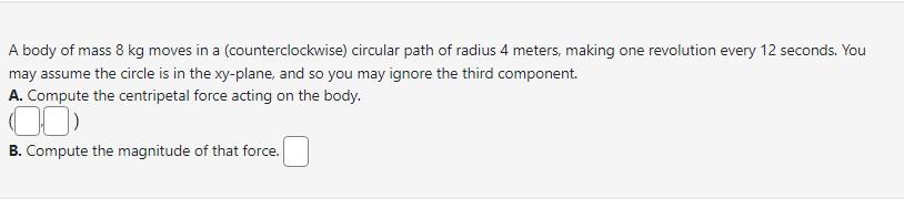 Solved A body of mass 8 kg moves in a (counterclockwise) | Chegg.com