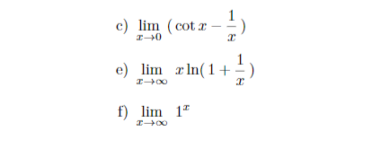 Solved 1 c) lim (cotx > 10 1 e) lim xln(1+ f) lim 15 1-00 | Chegg.com