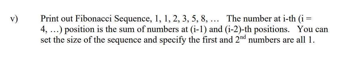 Solved Print out Fibonacci Sequence, 1,1,2,3,5,8,… The | Chegg.com