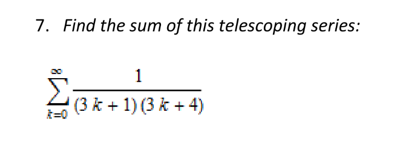 Solved 7. Find the sum of this telescoping series: | Chegg.com