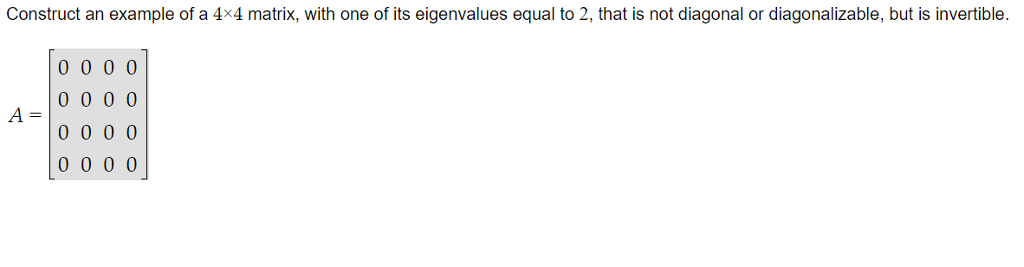 Solved Construct an example of a 4x4 matrix, with one of its | Chegg.com