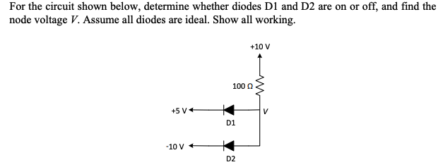 Solved For the circuit shown below, determine whether diodes | Chegg.com