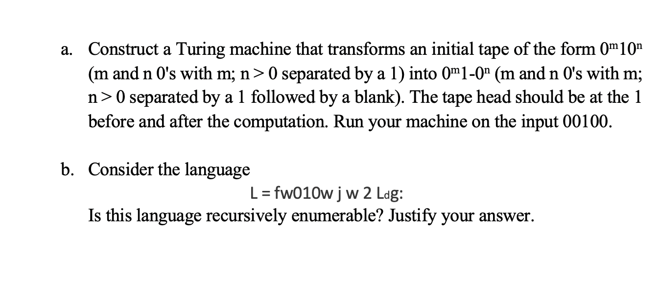 Solved a. Construct a Turing machine that transforms an | Chegg.com