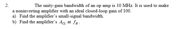 Solved 2. The unity-gain bandwidth of an op amp is 10 MHz. | Chegg.com