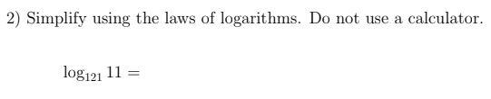 Solved 2) Simplify using the laws of logarithms. Do not use | Chegg.com