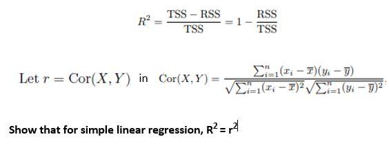 Solved R2= TSS TSS − RSS =1−TSS RSS Let r=Cor(X,Y) in | Chegg.com