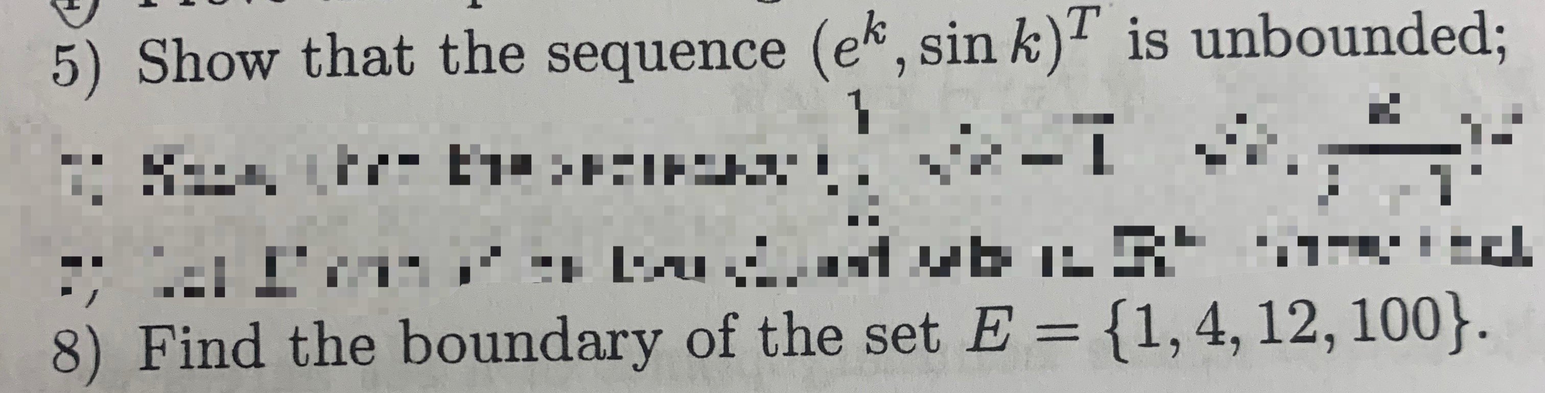 Solved 5) Show that the sequence (ek, sin k) is unbounded; | Chegg.com