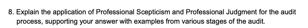 Solved 8. Explain the application of Professional Scepticism | Chegg.com