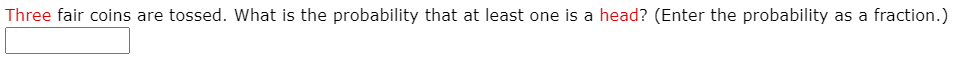 Solved Three fair coins are tossed. What is the probability | Chegg.com