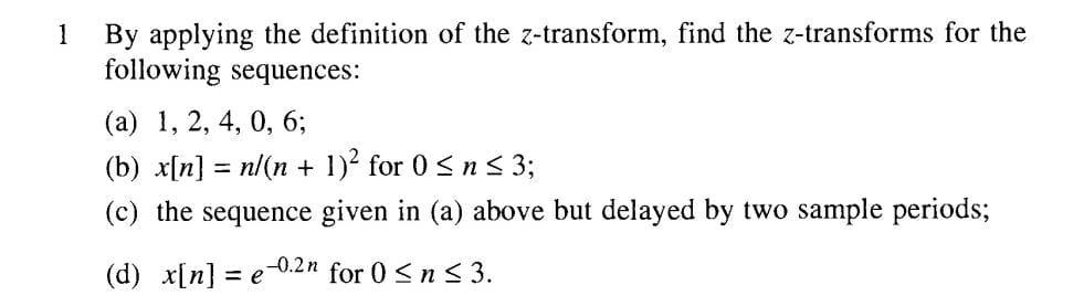 Solved 1 By applying the definition of the z-transform, find | Chegg.com