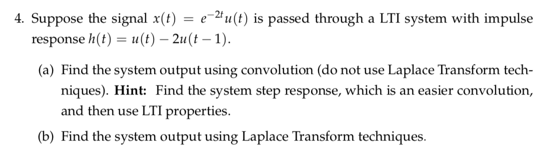 Solved 4. Suppose the signal x(t) = e-2tu(t) is passed | Chegg.com